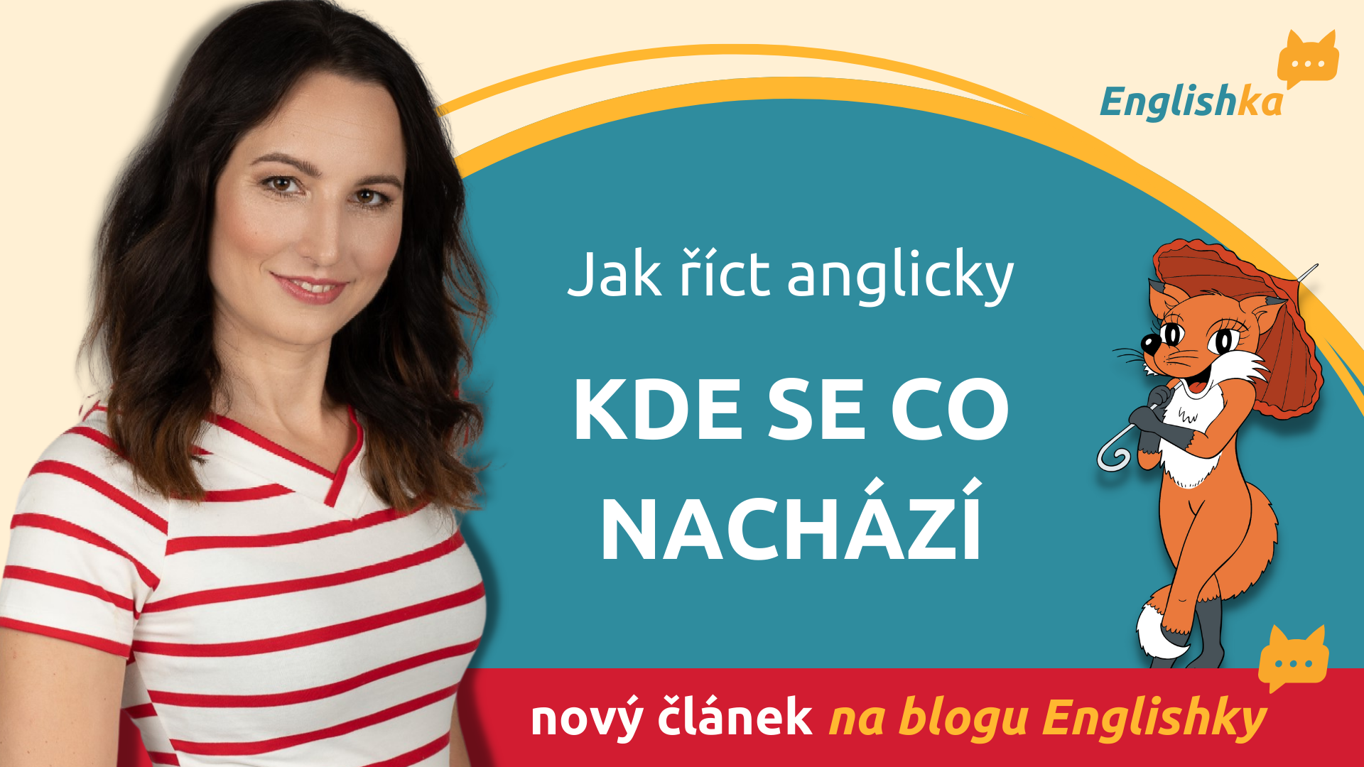 Jak říct anglicky, kde se co nachází | Englishka.cz - online angličtina s úsměvem s Petrou Šolcovou